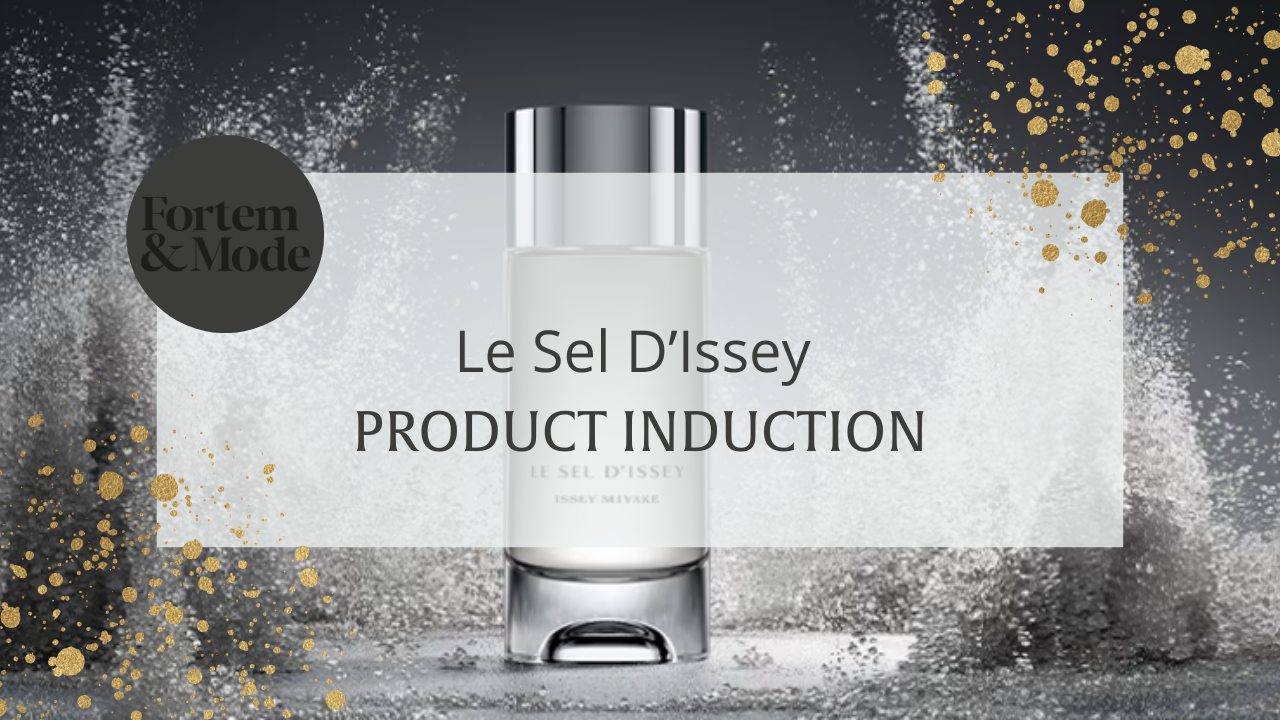 Le Sel D'Issey Product Induction | Fortem & Mode