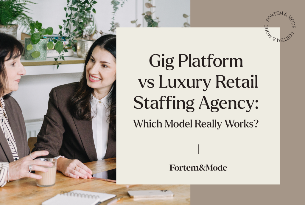Gig Platform vs Luxury Retail Staffing Agency | Fortem & Mode